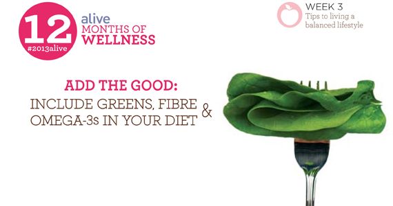 #2013alive: Add the Good: Greens, Fibre, and Omega-3s - alive magazine